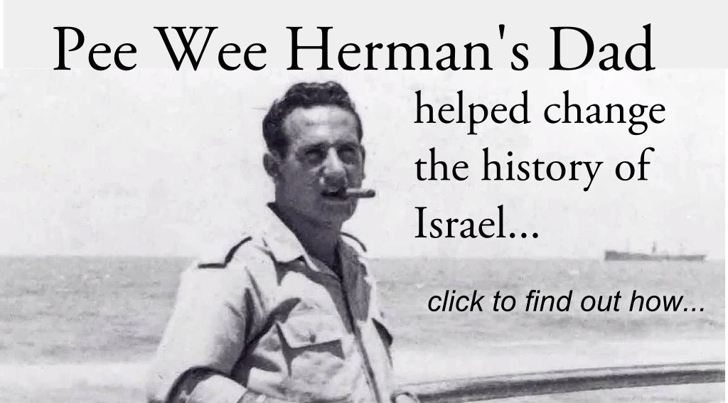 How Pee Wee Herman’s dad changed the history of Israel | Galilee Green